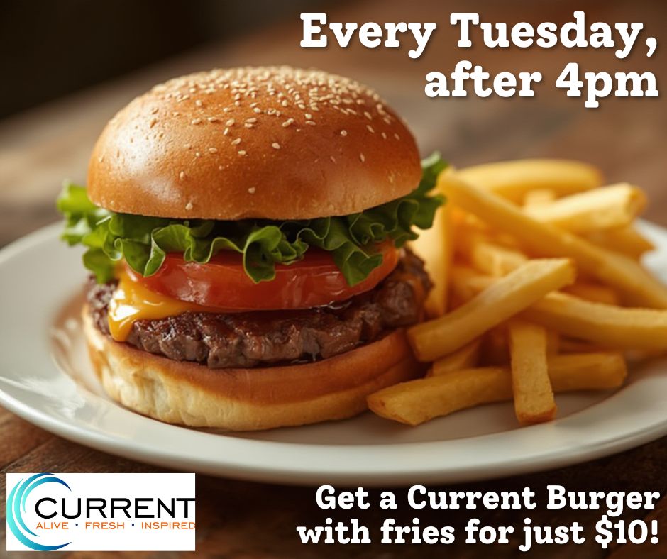 Burger Night at CURRENT! CURRENT Burger and fries for just $10 - Mar 3 ...
