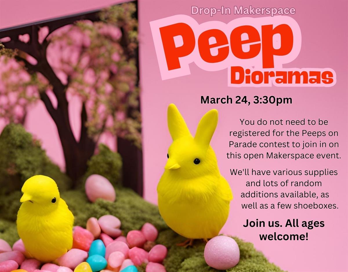 Drop-In Makerspace: Peep Dioramas - Mar 24, 2025 - Spring Green Area ...